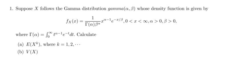 Solved 1. Suppose X follows the Gamma distribution gamma | Chegg.com
