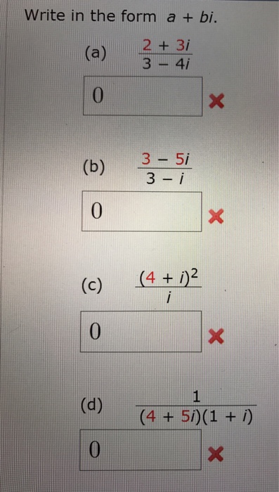 Solved Write in the form a + bi. (a) 2 + 3i/3- 4i 0 (b) 3 | Chegg.com