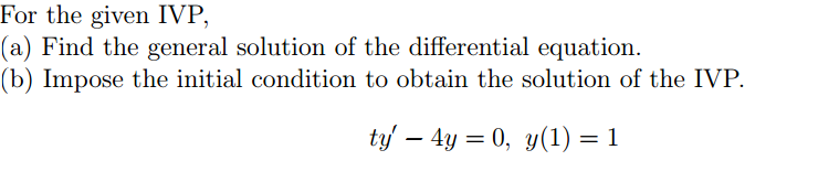 Solved For the given IVP, Find the general solution of the | Chegg.com