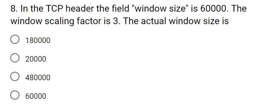 Solved 8. In the TCP header the field "window size" is | Chegg.com