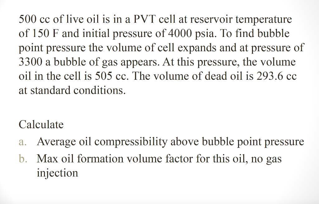 Solved 500 cc of live oil is in a PVT cell at reservoir | Chegg.com
