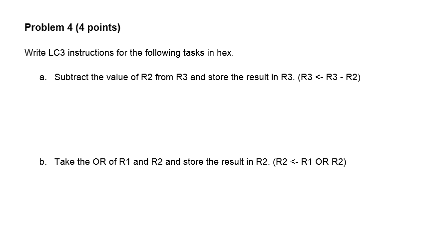 Solved Problem 4 (4 points) Write LC3 instructions for the | Chegg.com