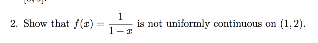 Solved 2. Show that f(x) is not uniformly continuous on | Chegg.com