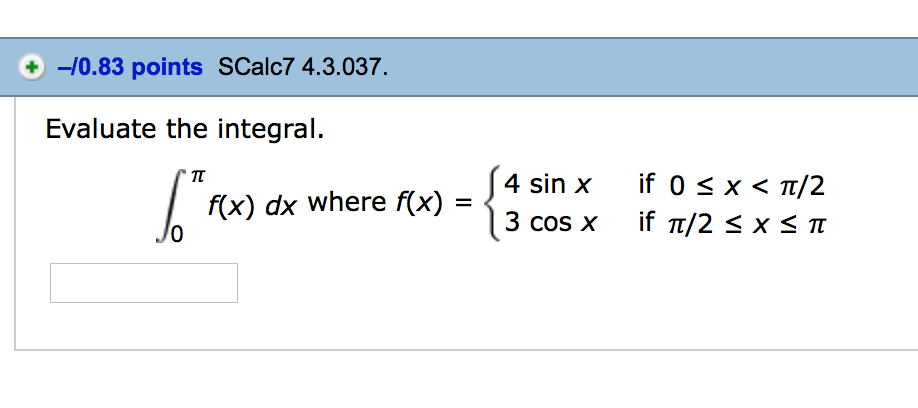 Solved Evaluate the integral.Integral 0 to pi f(x) dx where | Chegg.com