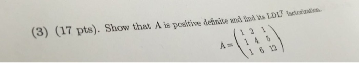 Solved Show That A Is Positive Definite And Find Its Ldl T