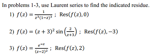 In problems 1 - 3, use Laurent series to find the | Chegg.com