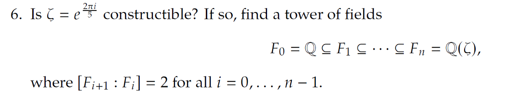 Solved 2?? 6. Is ?- , constructible? If so, find a tower of | Chegg.com