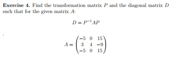 Solved Find the transformation matrix P and the diagonal | Chegg.com
