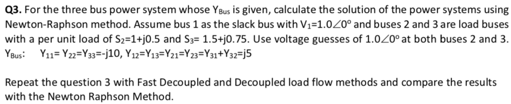 Solved Q3. For the three bus power system whose YBus is | Chegg.com