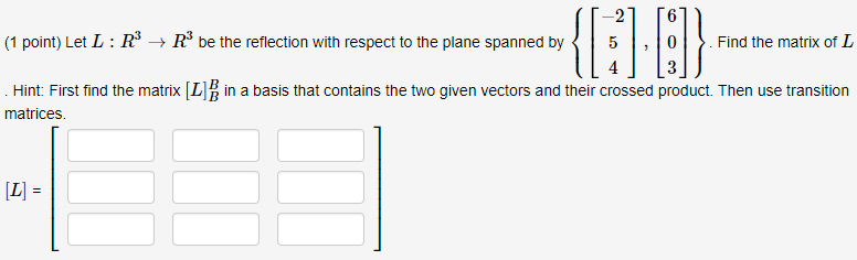 Solved (1 point) Let L : R3 → R3 be the reflection with | Chegg.com