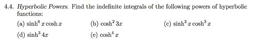 Solved 4.4. Hyperbolic Powers. Find the indefinite integrals | Chegg.com