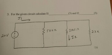 Solved For the given circuit calculate I1 ___(3) and | Chegg.com
