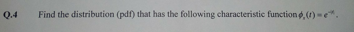 Solved Q.4 Find the distribution (pdf) that has the | Chegg.com