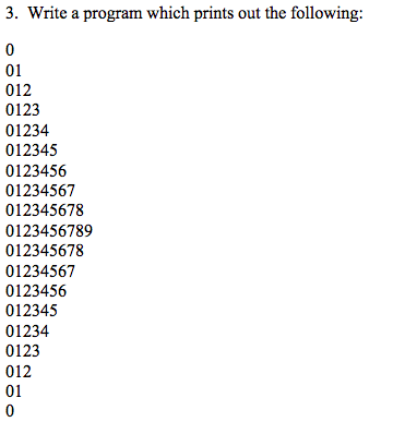 Solved 3. Write a program which prints out the following: 0 | Chegg.com
