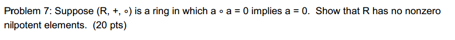 Solved Suppose (R, +, o) is a ring in which aoa=0 impies a=0 | Chegg.com