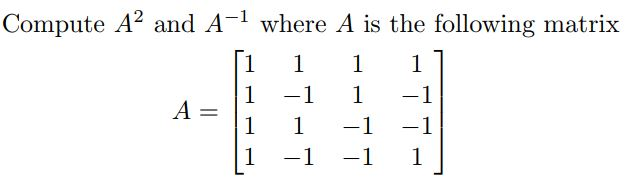 Solved Compute A2 and A-1 where A is the following matrix 1 | Chegg.com
