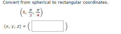 Solved Convert from spherical to rectangular coordinates, | Chegg.com