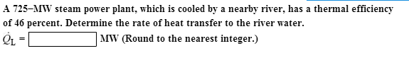 Solved A 725?MW steam power plant, which is cooled by a | Chegg.com