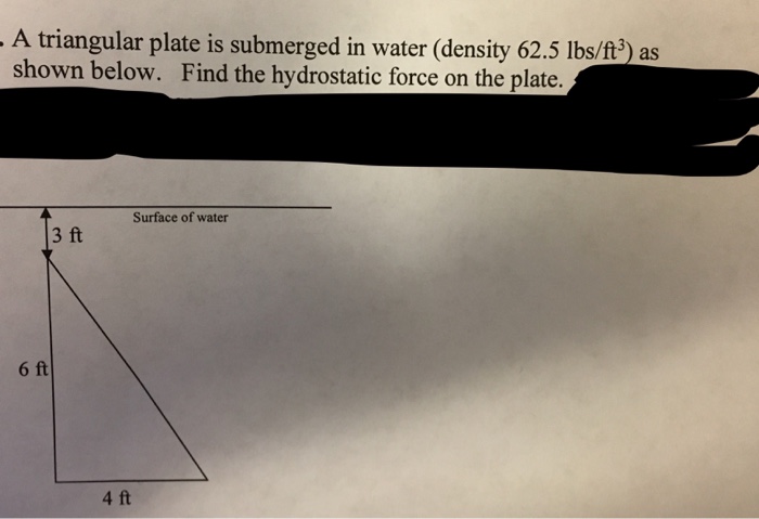 Solved Triangular plate submerged in water density 62.5 lbs | Chegg.com