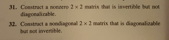 Solved 31. Construct a nonzero 2 × 2 matrix that is | Chegg.com
