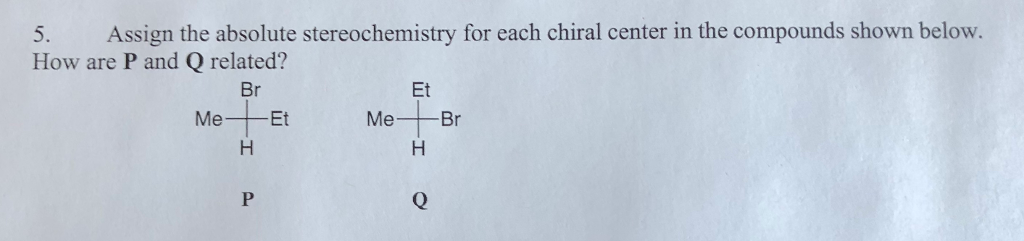 Solved 5. Assign the absolute stereochemistry for each | Chegg.com Solved 5. Assign the absolute stereochemistry for each | Chegg.com