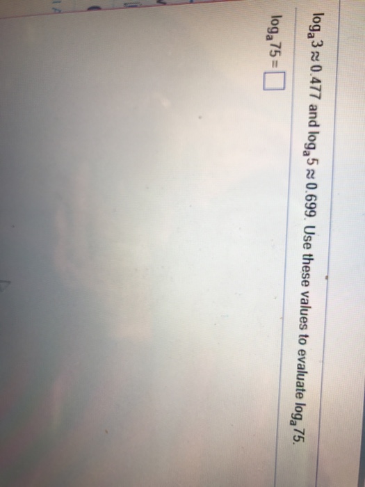 Solved Log_a 3 0.477 and log_a 5 0 699. Use these values | Chegg.com