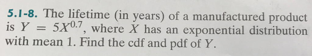 Solved The lifetime (in years) of a manufactured product is | Chegg.com