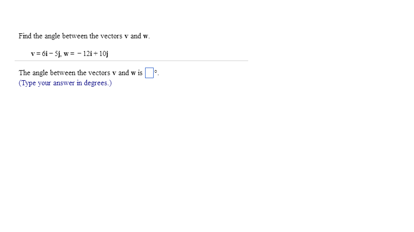Solved Find the angle between the vectors v and w. v= 6i - | Chegg.com