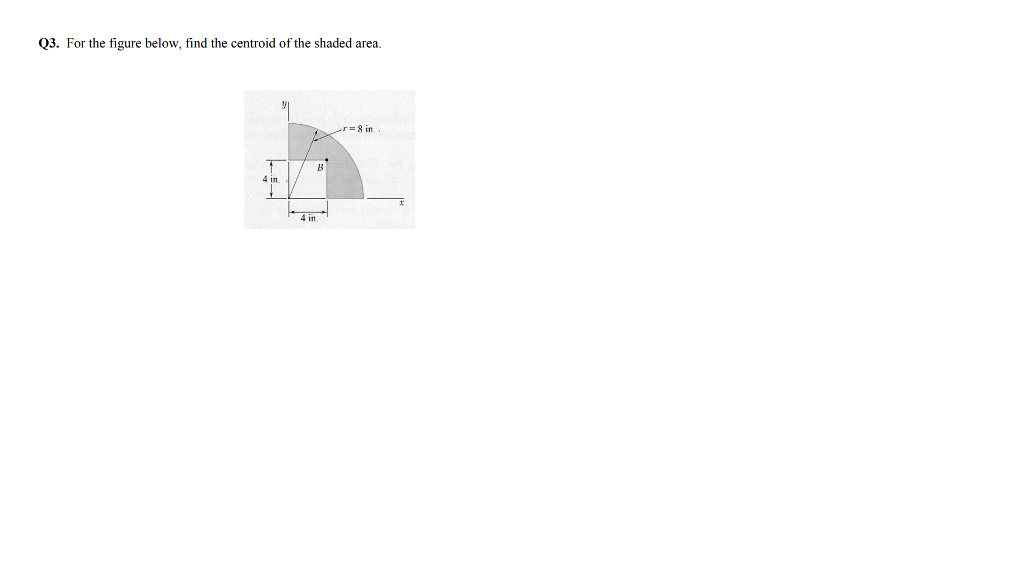 Solved Q3. For the figure below, find the centroid of the | Chegg.com