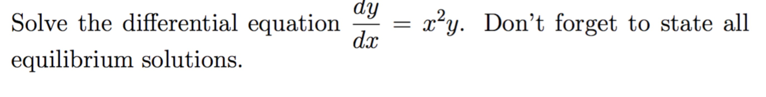 Solved Solve the differential equation dy/dx = x^2 y. Don't | Chegg.com