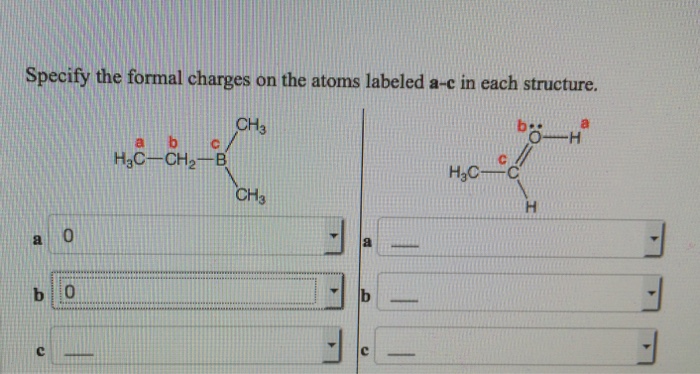 Solved Specify the formal charges on the atoms labeled a-c | Chegg.com Solved Specify the formal charges on the atoms labeled a-c | Chegg.com