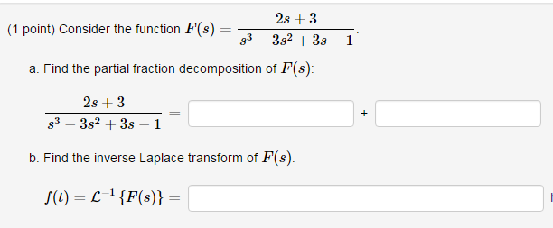 Solved Consider the function F(s) = 2s + 3/s^3 - 3s^2 + 3s - | Chegg.com