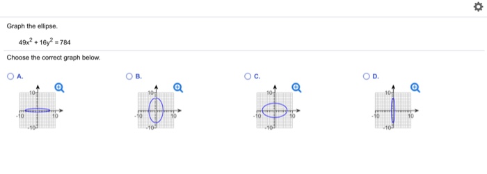 Solved Graph the ellipse. 49x^2 + 16y^2 = 784 Choose the | Chegg.com