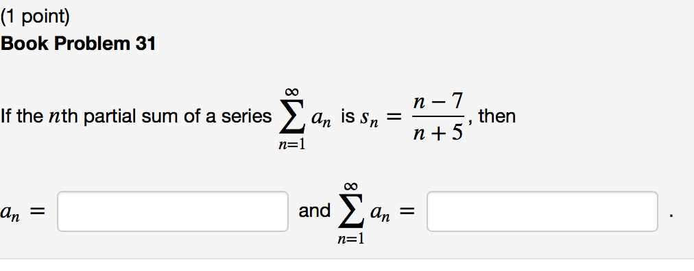 Solved (1 point) Book Problem 31 If the nth partial sum of a | Chegg.com