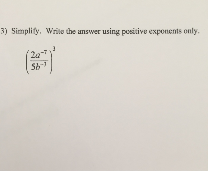 Solved Simplify. Write the answer using positive exponents | Chegg.com