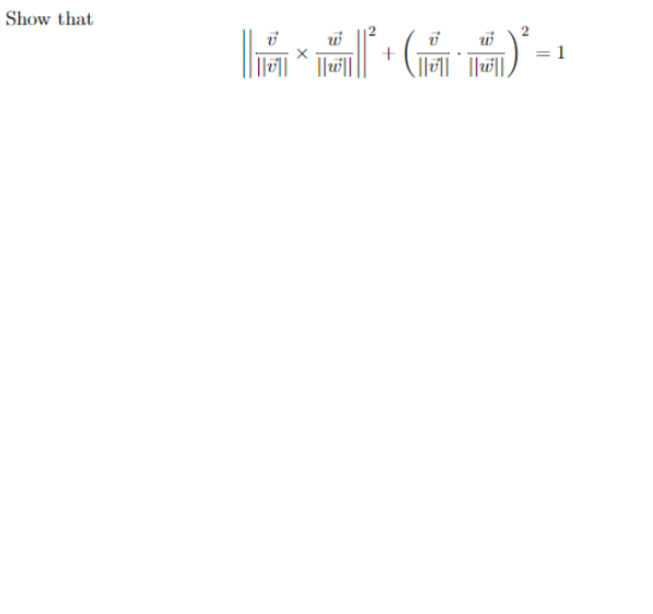 Solved Show that ||v vector/||v vector|| times w vector/||w | Chegg.com