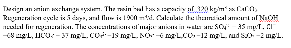 Solved Design an anion exchange system. The resin bed has a | Chegg.com