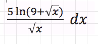 Solved 5 ln(9+squareroot x)square root x dx | Chegg.com
