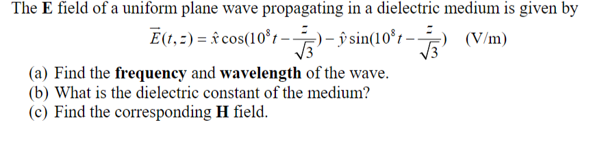 Solved The E field of a uniform plane wave propagating in a | Chegg.com