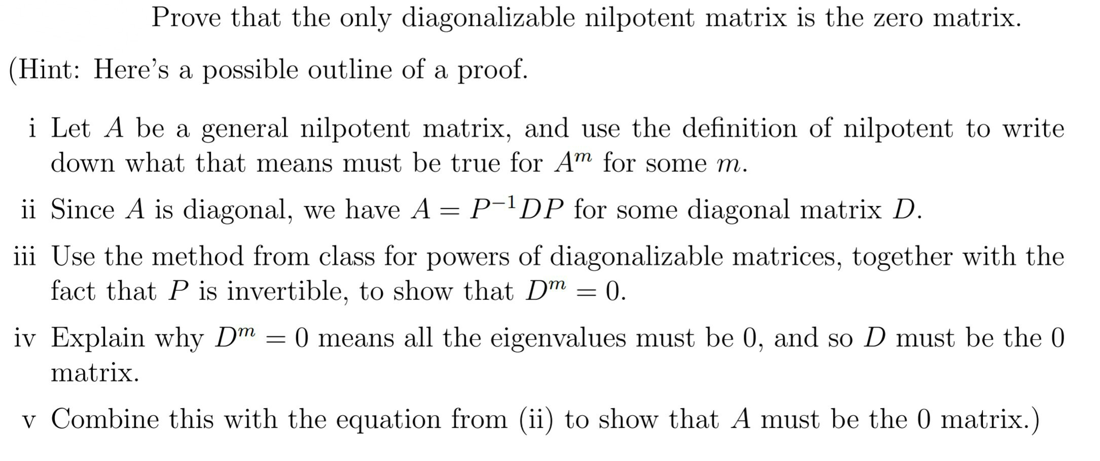 Solved Prove That The Only Diagonalizable Nilpotent Matrix Chegg Solved Prove That The Only Diagonalizable Nilpotent Matrix Chegg