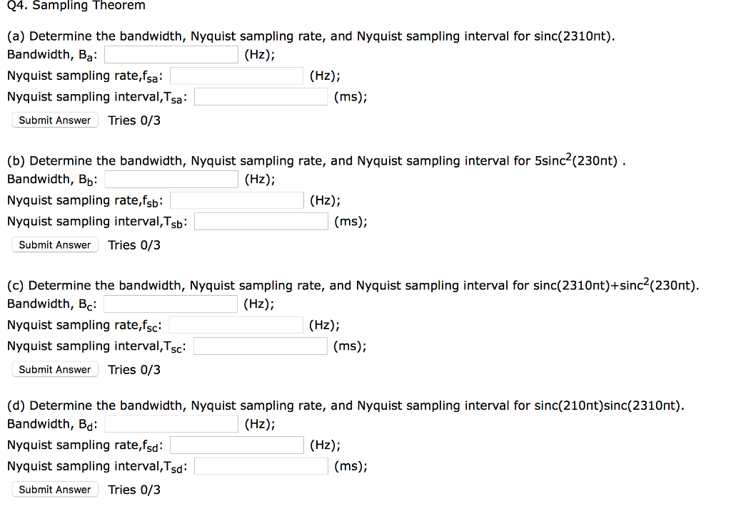 Solved Q4. Sampling Theorem (a) Determine the bandwidth, | Chegg.com Solved Q4. Sampling Theorem (a) Determine the bandwidth, | Chegg.com