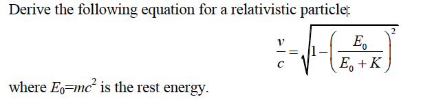 Solved Derive the following equation for a relativistic | Chegg.com