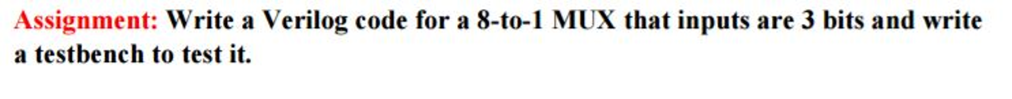 Solved Write a Verilog code for a 8-to-1 MUX that inputs are | Chegg.com