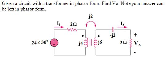 Solved Given a circuit with a transformer in phasor form. | Chegg.com