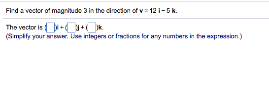 Solved Find a vector of magnitude 3 in the direction of v = | Chegg.com