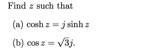 Solved Find z such that cosh z = j sinh z COS Z = | Chegg.com