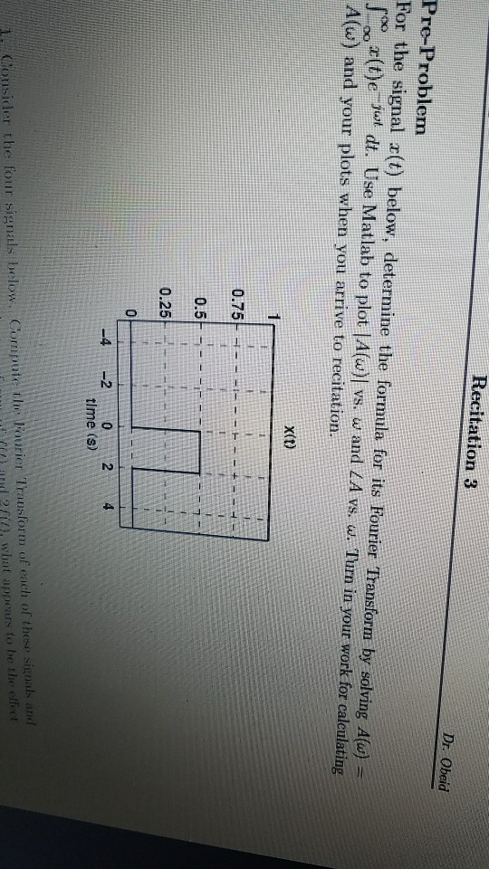 Solved Recitation 3 Dr. Obeid Pre-Problem For the signal | Chegg.com