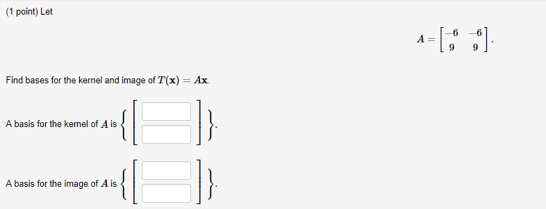 Solved Find bases for the kernel and image of T(x)-Ax. A | Chegg.com