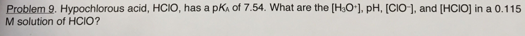 Solved Problem 9. Hypochlorous acid, HCIO, has a pKa of | Chegg.com