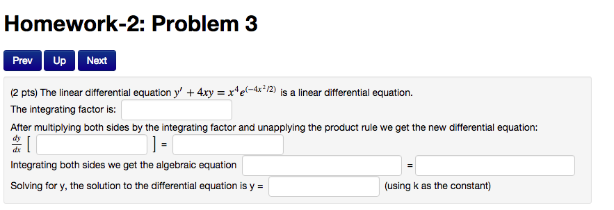Solved Homework-2: Problem 3 Prev Up Next (-4x2/2) y' 4xy 2 | Chegg.com Solved Homework-2: Problem 3 Prev Up Next (-4x2/2) y' 4xy 2 | Chegg.com